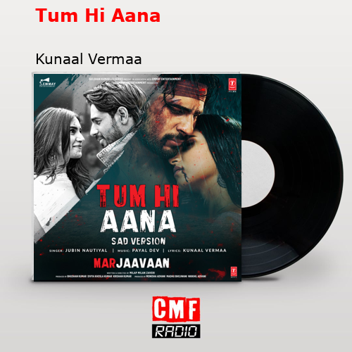 La historia y el significado de la canción 'Tum Hi Aana - Kunaal Vermaa