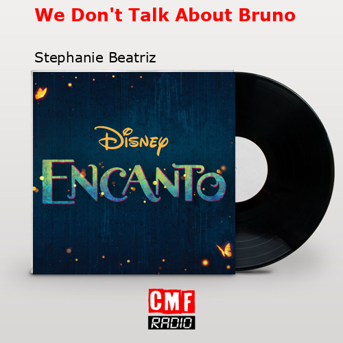 La historia y el significado de la canción 'We Don't Talk About Bruno ...
