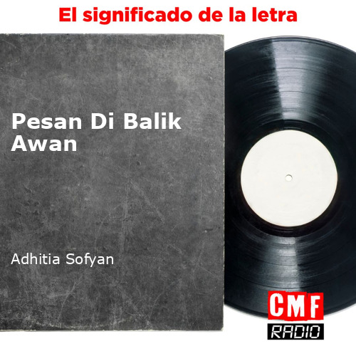 La historia y el significado de la canción 'Pesan Di Balik Awan ... La historia y el significado de la canción 'Pesan Di Balik Awan ...