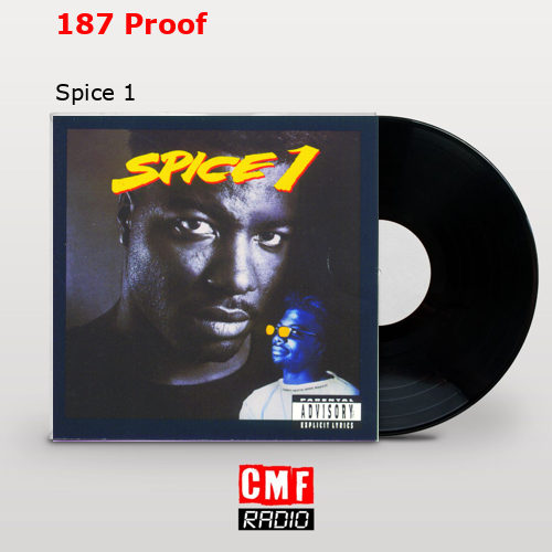 La historia y el significado de la canción '187 Proof - Spice 1