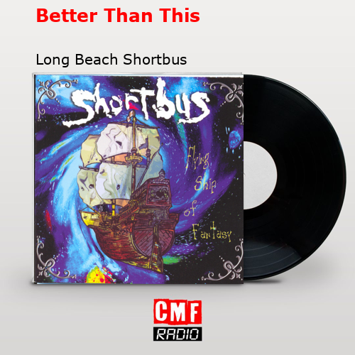 La historia y el significado de la canción 'Better Than This - Long Beach Shortbus