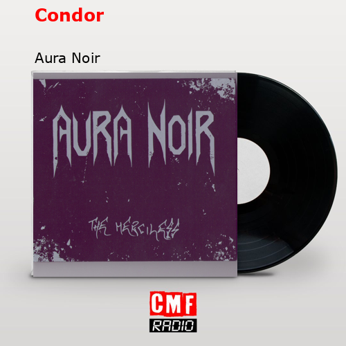 La historia y el significado de la canción 'Condor - Aura Noir
