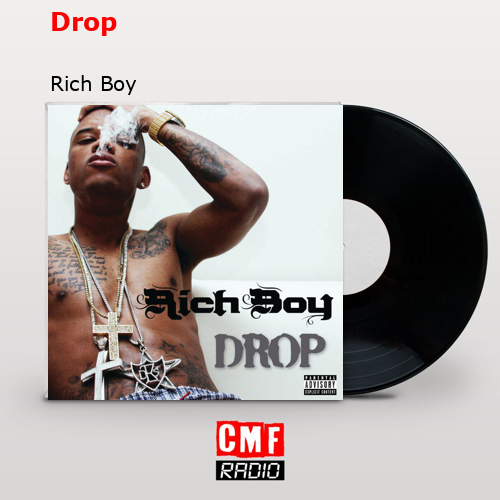 La historia y el significado de la canción 'Drop - Rich Boy