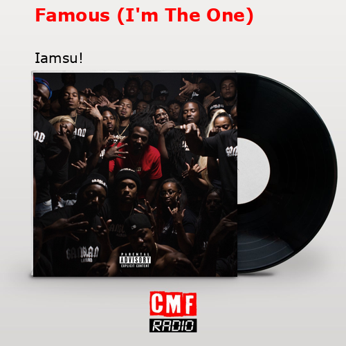 La historia y el significado de la canción 'Famous (I'm The One) - Iamsu!