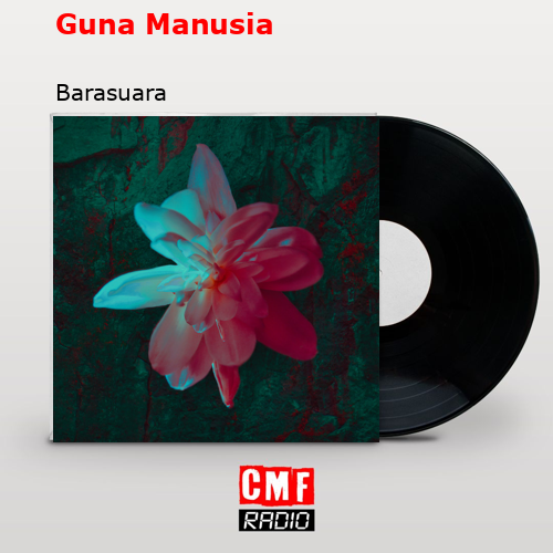 La historia y el significado de la canción 'Guna Manusia - Barasuara