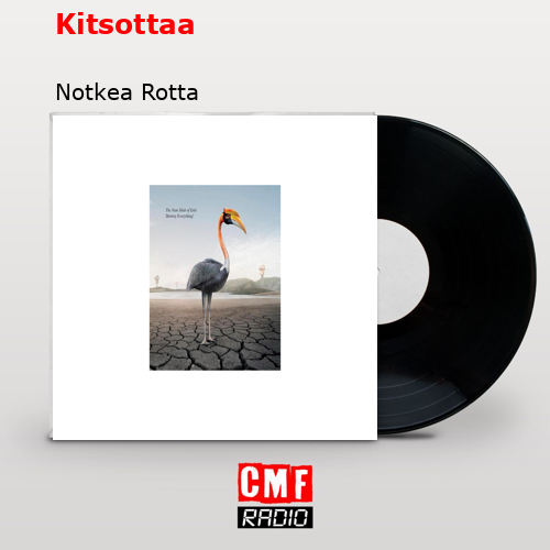 La historia y el significado de la canción 'Kitsottaa - Notkea Rotta