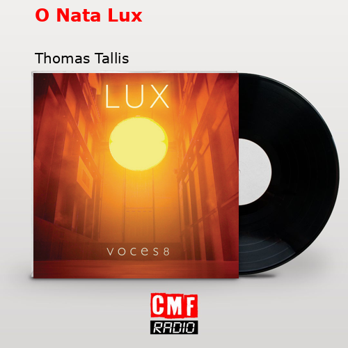 La historia y el significado de la canción 'O Nata Lux - Thomas Tallis