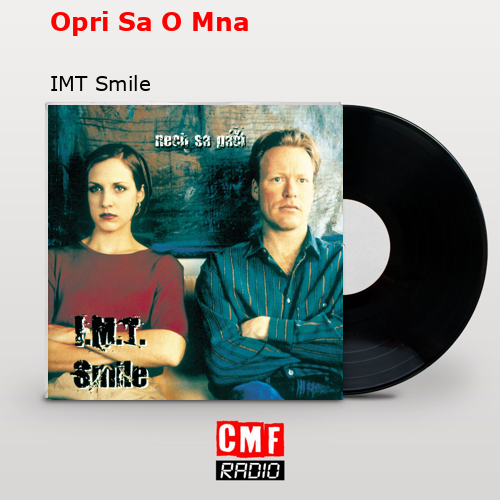 La historia y el significado de la canción 'Opri Sa O Mna - IMT Smile