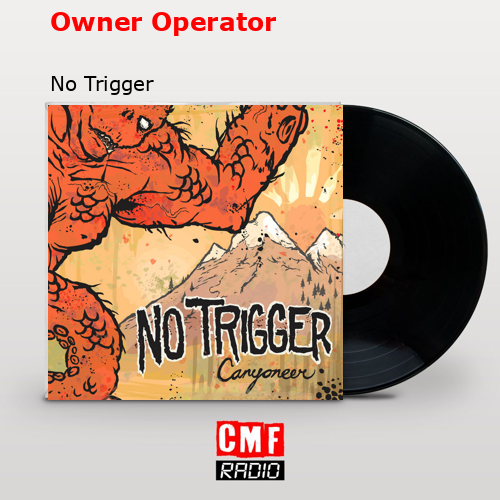 La historia y el significado de la canción 'Owner Operator - No Trigger