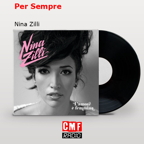 La historia y el significado de la canción 'Per Sempre - Nina Zilli