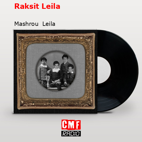 La historia y el significado de la canción 'Raksit Leila - Mashrou Leila