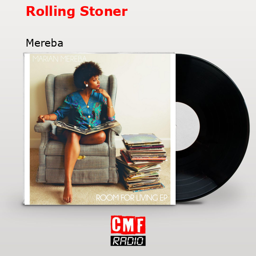 La historia y el significado de la canción 'Rolling Stoner - Mereba