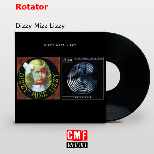 La historia y el significado de la canción 'Rotator - Dizzy Mizz Lizzy
