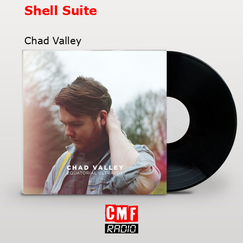 La historia y el significado de la canción 'Shell Suite - Chad Valley