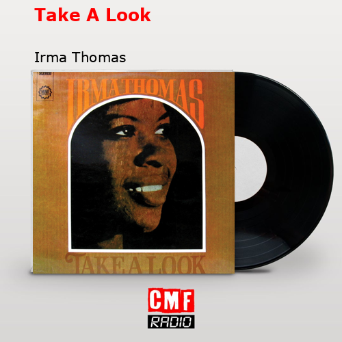 La historia y el significado de la canción 'Take A Look - Irma Thomas