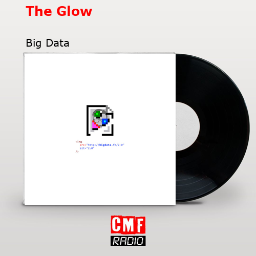 La historia y el significado de la canción 'The Glow - Big Data