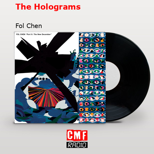 La historia y el significado de la canción 'The Holograms - Fol Chen La historia y el significado de la canción 'The Holograms - Fol Chen