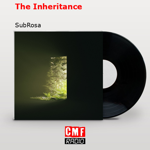 La historia y el significado de la canción 'The Inheritance - SubRosa
