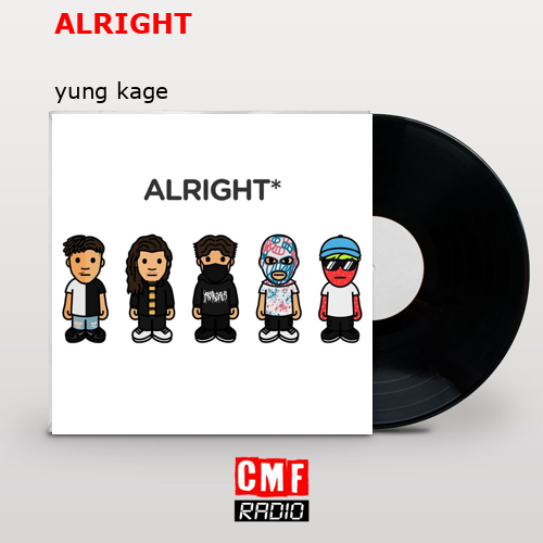 La historia y el significado de la canción 'ALRIGHT - yung kage