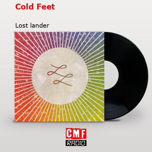 La historia y el significado de la canción 'Cold Feet - Lost lander