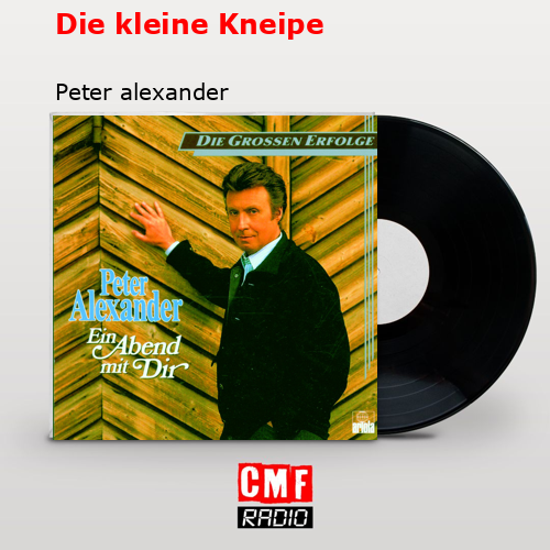 La historia y el significado de la canción 'Die kleine Kneipe - Peter alexander