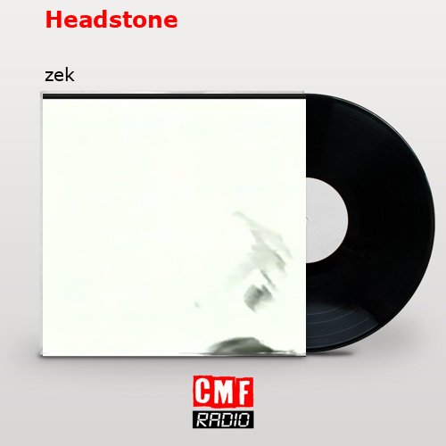 La historia y el significado de la canción 'Headstone - zek