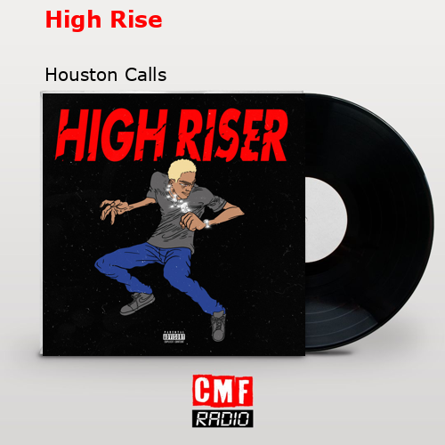 La historia y el significado de la canción 'High Rise - Houston Calls