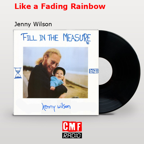 La historia y el significado de la canción 'Like a Fading Rainbow - Jenny Wilson