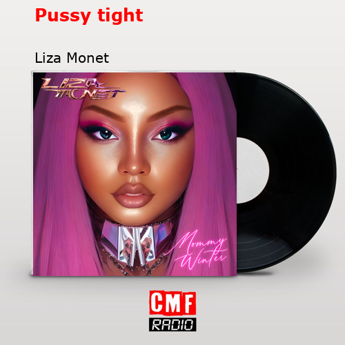 La Historia Y El Significado De La Canción Pussy Tight Liza Monet