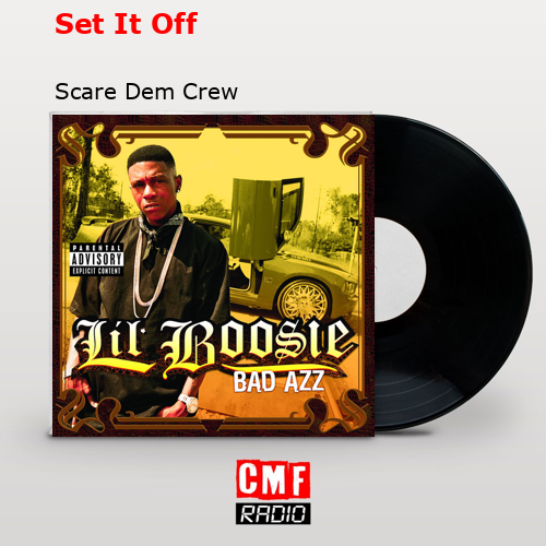 La historia y el significado de la canción 'Set It Off - Scare Dem Crew La historia y el significado de la canción 'Set It Off - Scare Dem Crew