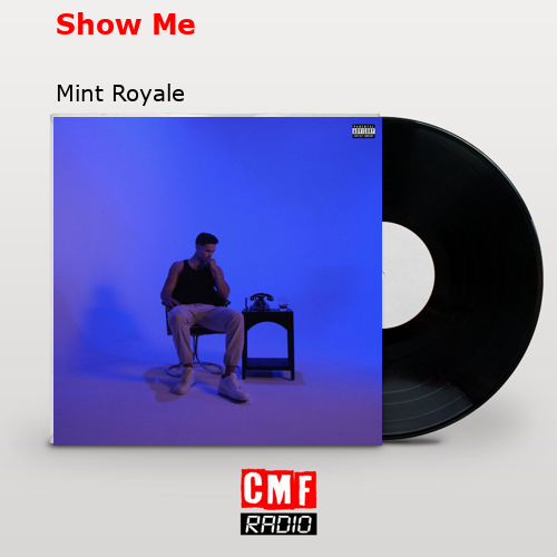 La historia y el significado de la canción 'Show Me - Mint Royale