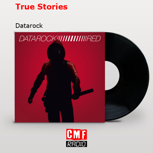 La historia y el significado de la canción 'True Stories - Datarock