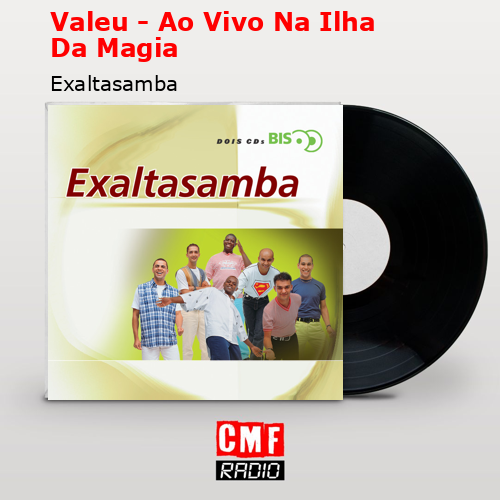 La historia y el significado de la canción 'Valeu - Ao Vivo Na Ilha Da Magia - Exaltasamba