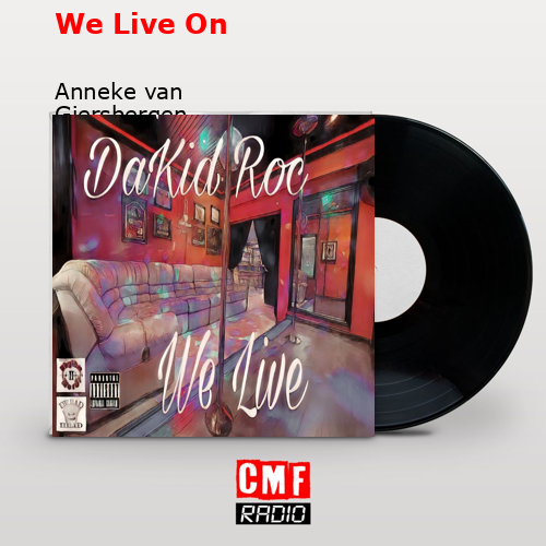 La historia y el significado de la canción 'We Live On - Anneke van ... La historia y el significado de la canción 'We Live On - Anneke van ...